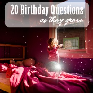 20 Birthday Questions as They Grow